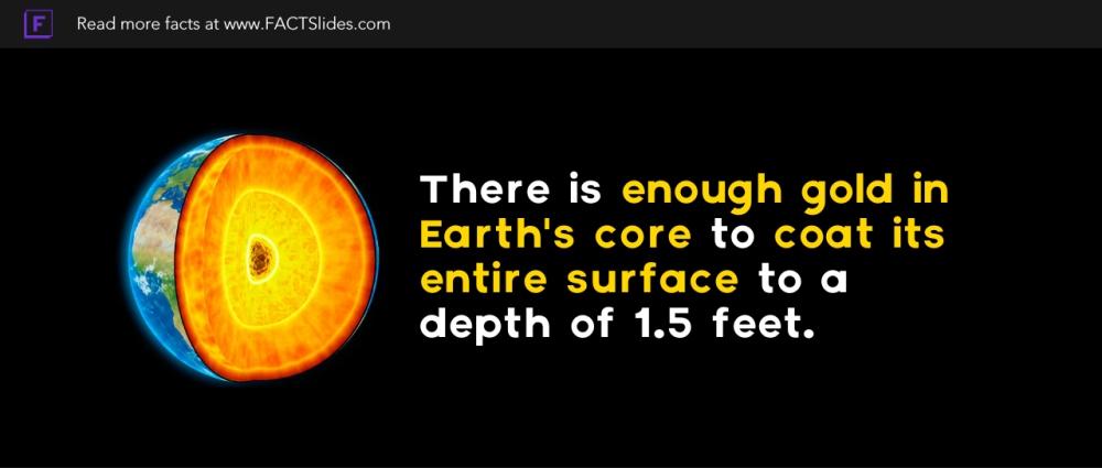 There is enough gold in Earth's core to coat its entire surface to a ...